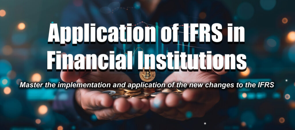 Application of IFRS in Financial Institutions (24 - 25 February 2025 ...