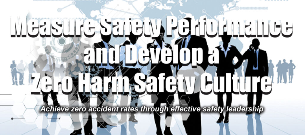 Measure Safety Performance and Develop a Zero Harm Safety Culture (18 ...